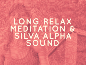 Long Relax Meditation & Silva Alpha Sound | Laura Silva Quesada